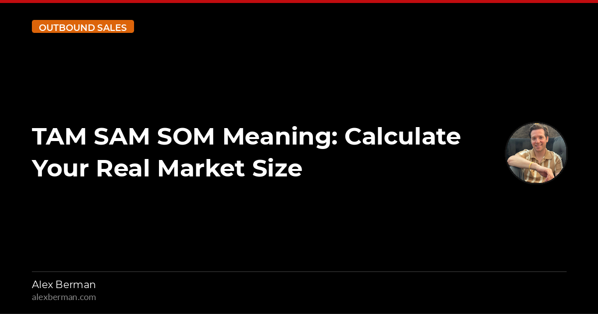 TAM SAM SOM Meaning: Calculate Your Real Market Size