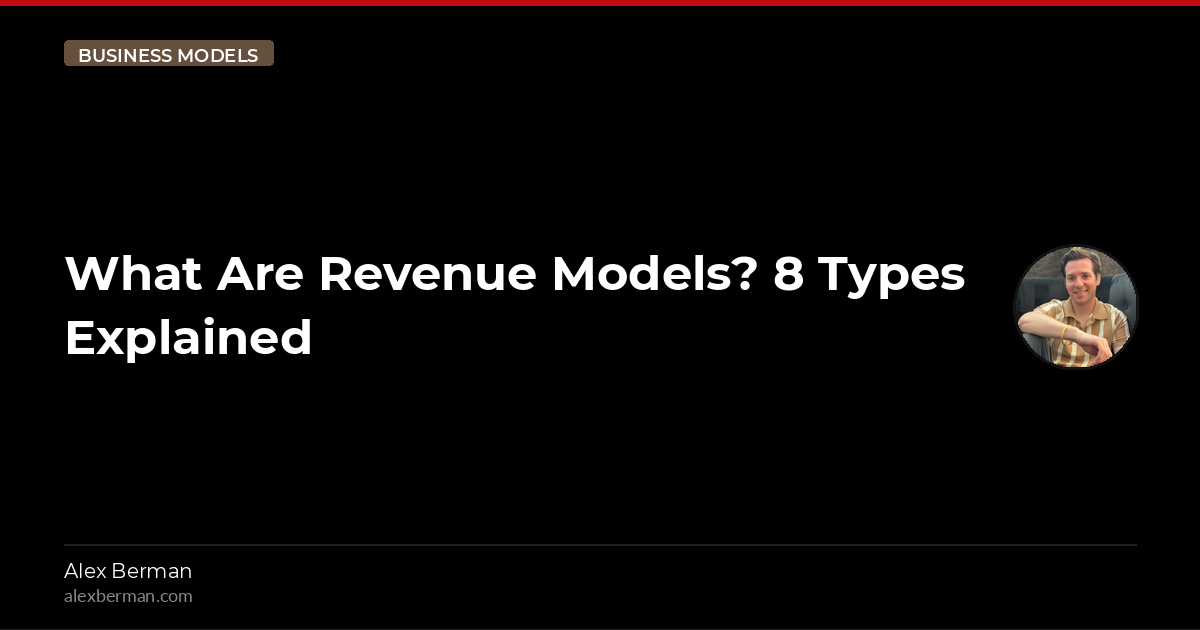 What Are Revenue Models? 8 Types Explained
