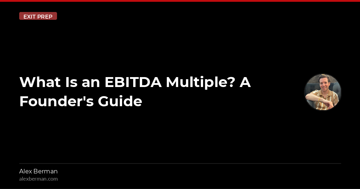 What Is an EBITDA Multiple? A Founder's Guide